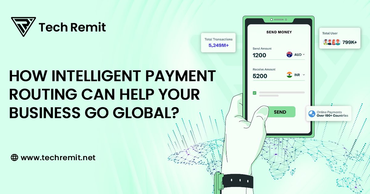 How Intelligent Payment Routing Can Help Your Business Go Global