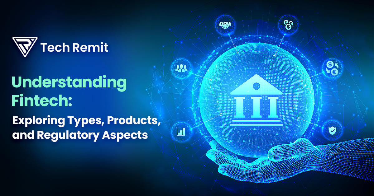 Understanding Fintech: Exploring Types, Products, and Regulatory Aspects